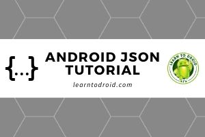 Android Json Tutorial Learn To Droid